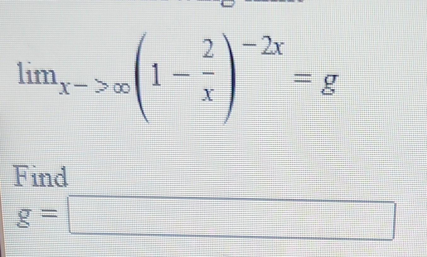 Solved limx→>∞(1−x2)−2x=g | Chegg.com