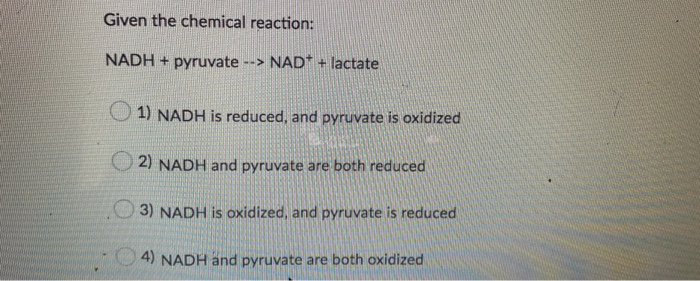 Solved Given the chemical reaction: NADH + pyruvate --> NAD+ | Chegg.com