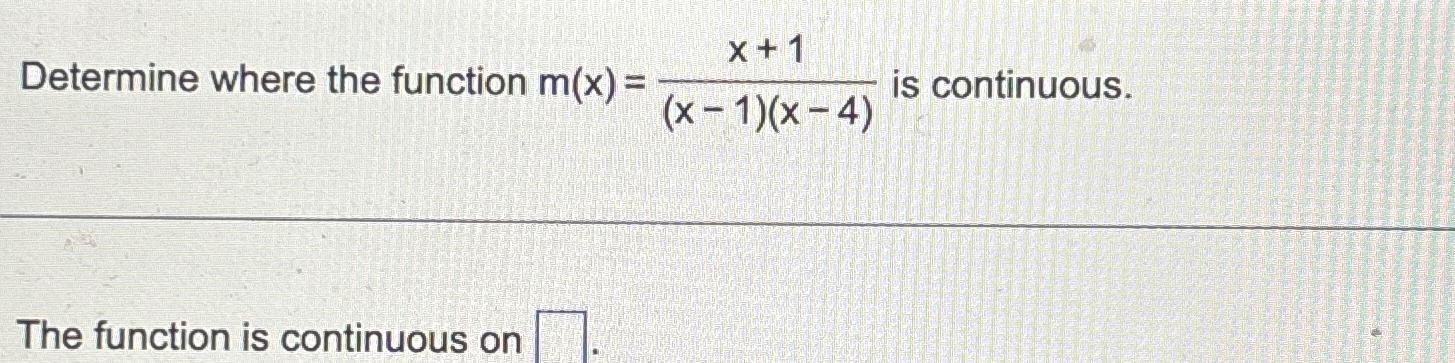 Solved Determine where the function m(x)=x+1(x-1)(x-4) ﻿is | Chegg.com