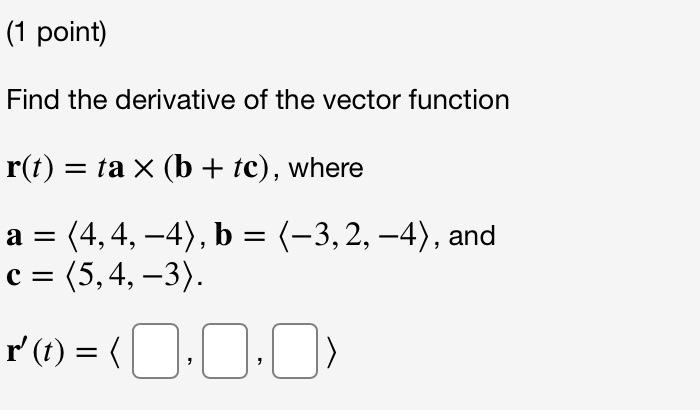 Solved (1 point) Find the derivative of the vector function | Chegg.com