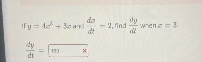 Solved dx If y = 4x3 + 3x and dy 2, find when x = 3. dt dt | Chegg.com