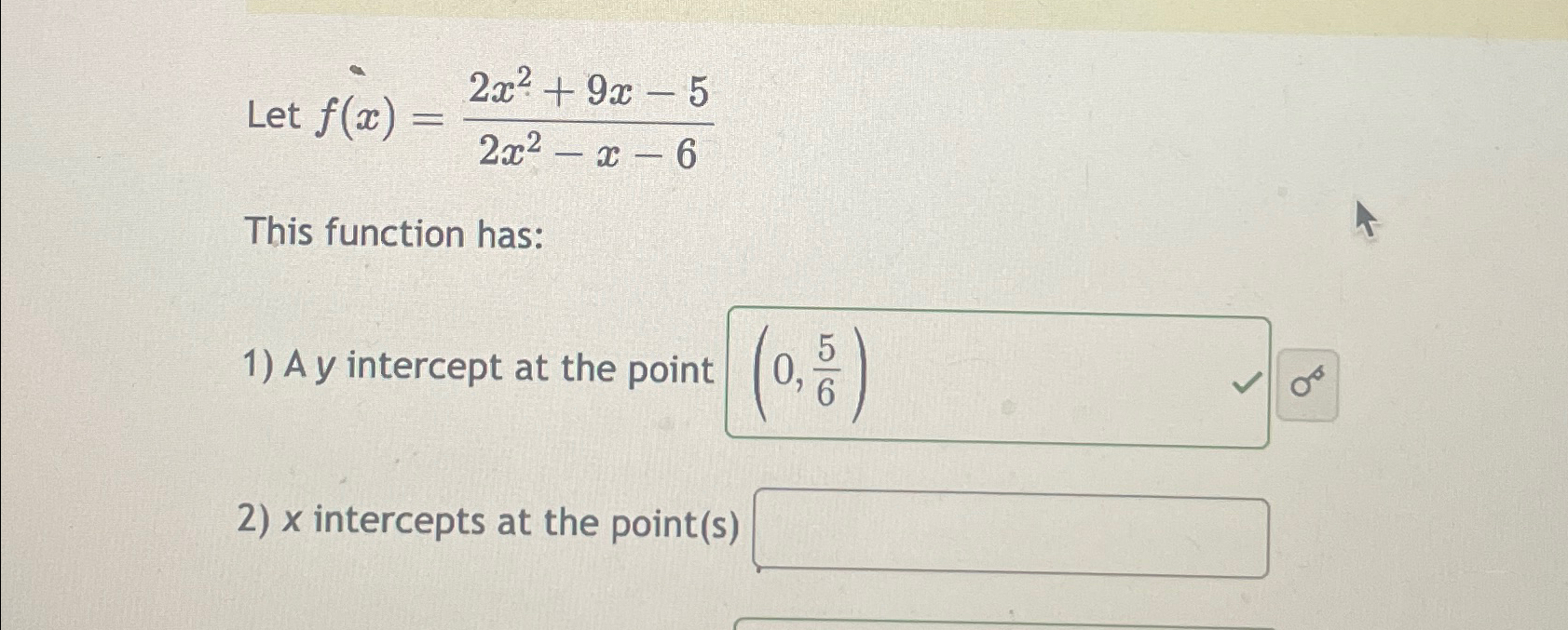 Solved Let f(x)=2x2+9x-52x2-x-6x ﻿intercepts at the point(s) | Chegg.com