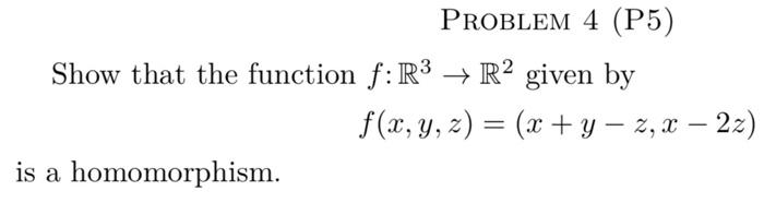 PROBLEM 4 (P5) Show that the function f: R³ → R2 | Chegg.com