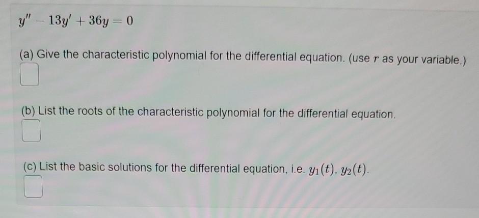 Solved y" - 13y' + 36y=0 (a) Give the characteristic | Chegg.com