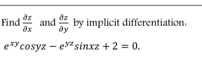 Solved Find ∂x∂z and ∂y∂z by implicit differentiation: | Chegg.com