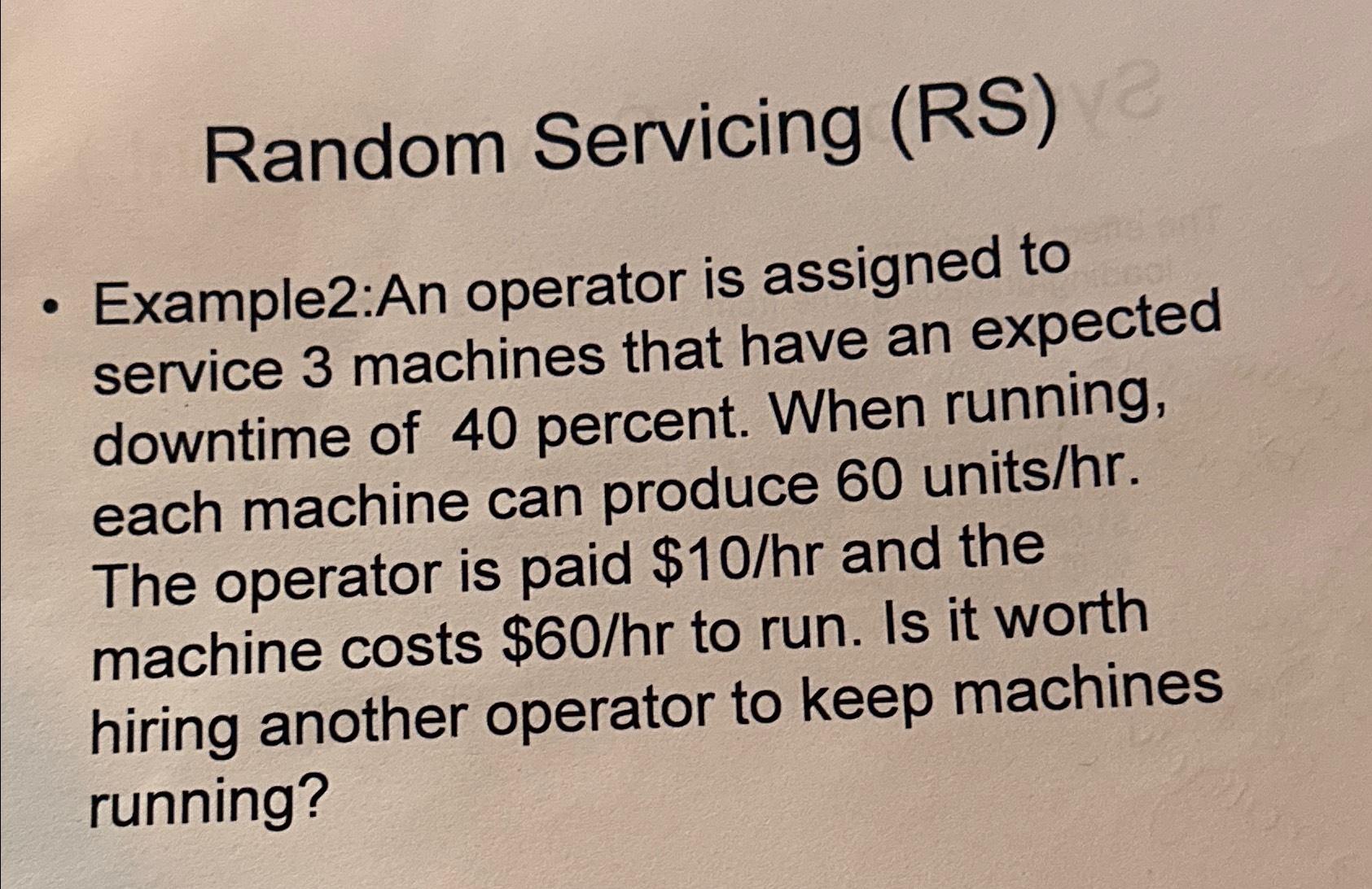 Solved Random Servicing (RS)Example2:An operator is assigned | Chegg.com