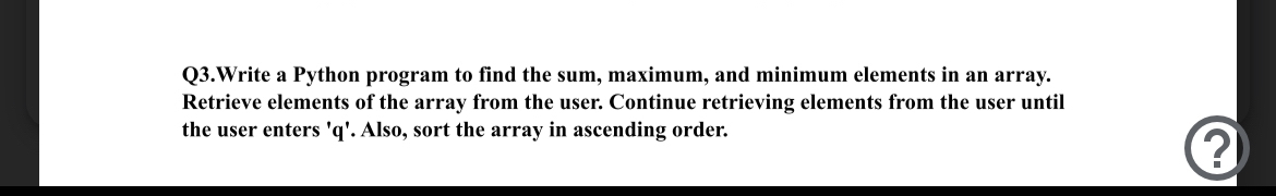 Solved Q3.Write a Python program to find the sum, maximum, | Chegg.com