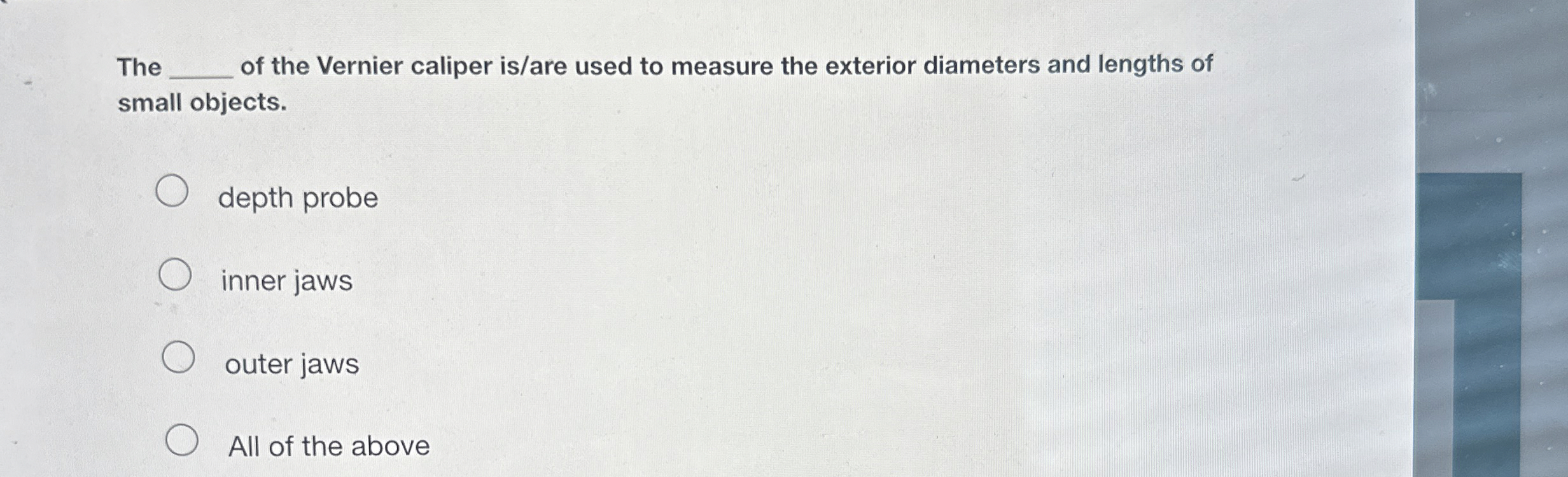 Solved The q, ﻿of the Vernier caliper is/are used to measure | Chegg.com