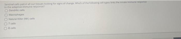 Solved Sentinel cells patrol all our tissues looking for | Chegg.com