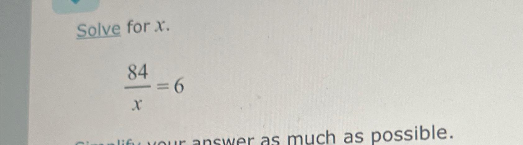 Solved Solve for x.84x=6 | Chegg.com