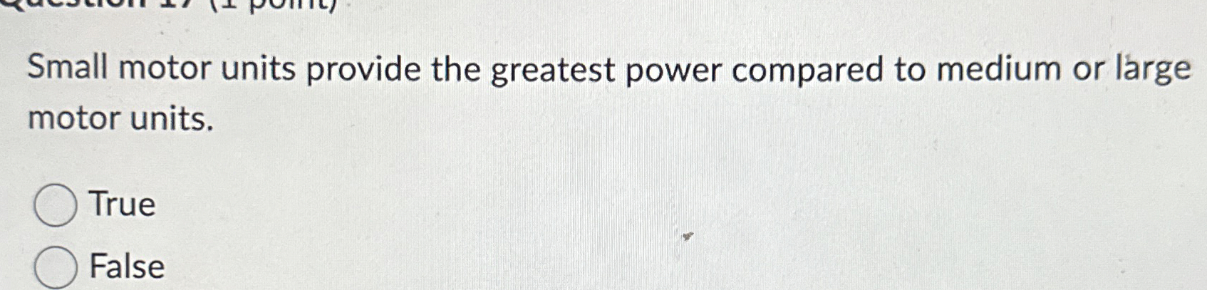 Solved Small motor units provide the greatest power compared | Chegg.com