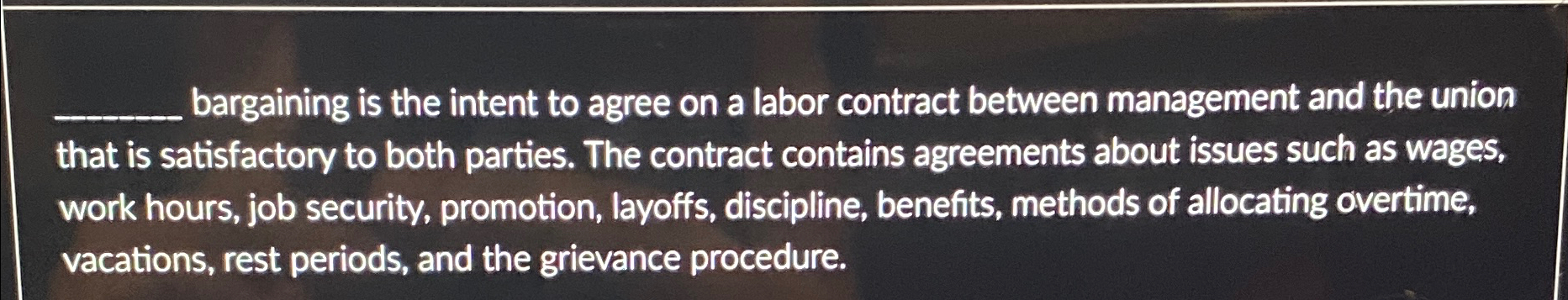 Solved bargaining is the intent to agree on a labor contract | Chegg.com