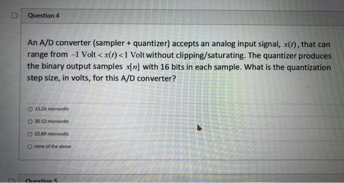 Solved D Question 4 An A/D converter (sampler + quantizer) | Chegg.com