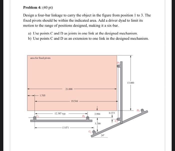 Solved Problem 4: (40 pt) Design a four-bar linkage to carry | Chegg.com