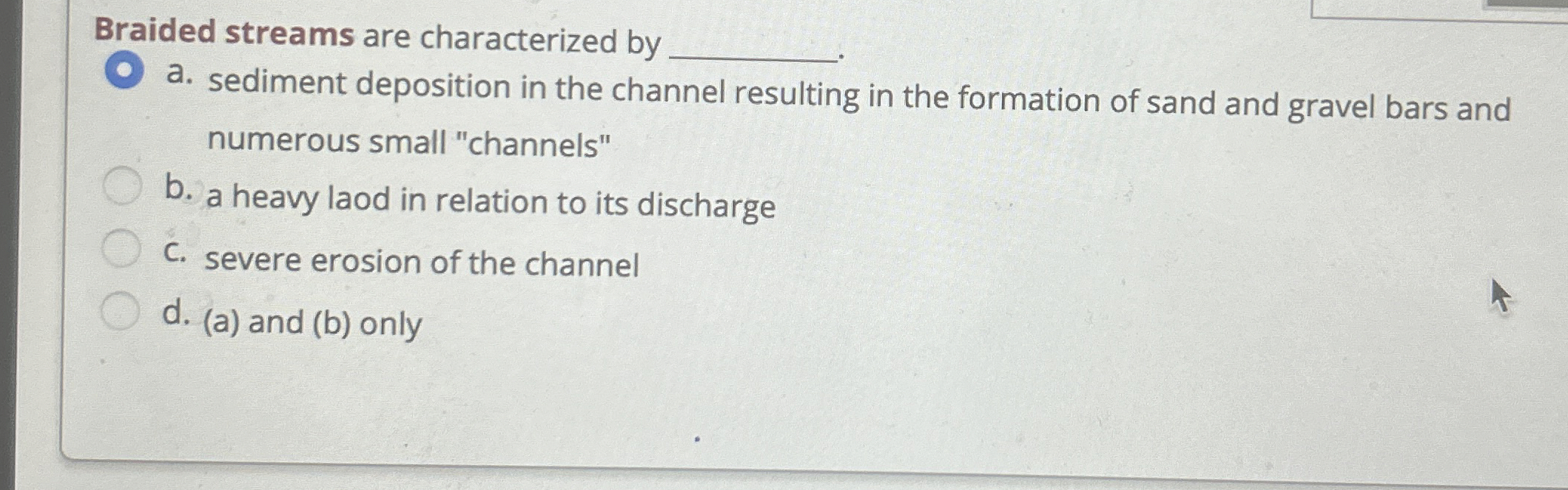 Solved Braided streams are characterized bya. ﻿sediment | Chegg.com