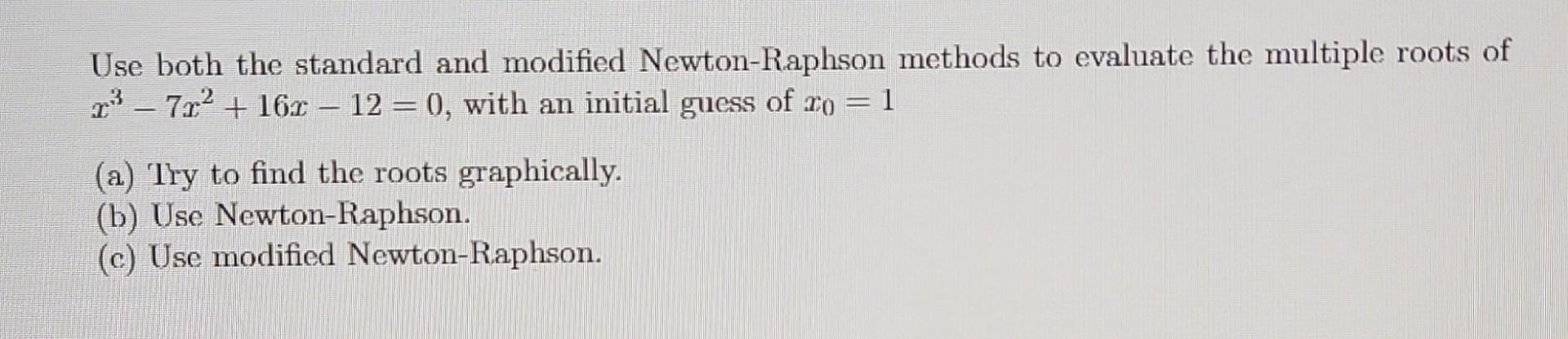 Solved Use both the standard and modified Newton-Raphson | Chegg.com