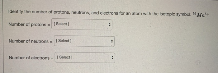 Solved Identify the number of protons, neutrons, and | Chegg.com