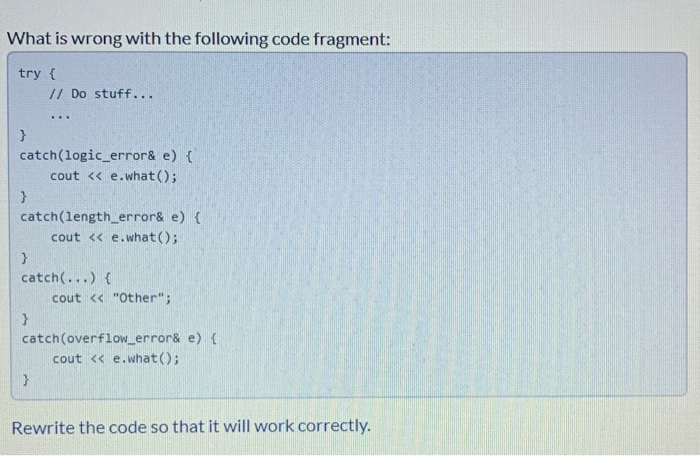 Solved What is wrong with the following code fragment: try { | Chegg.com