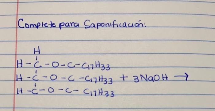 Solved Complete para Saponificación: H H-6-o-C-C17H 33 | Chegg.com