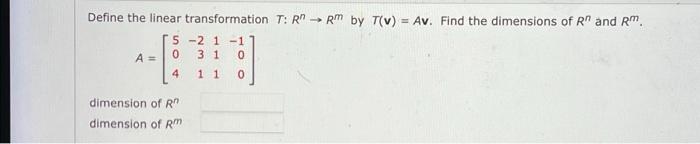 Solved Define the linear transformation T: R → RM by T(v) = | Chegg.com