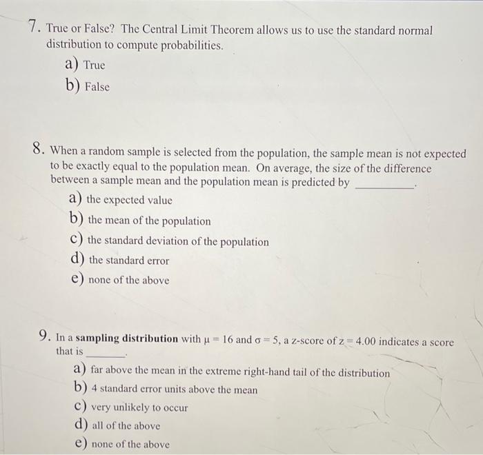[Solved]: 7. True or False? The Central Limit Theorem allow
