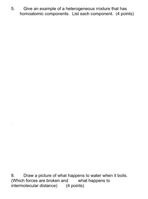 Solved 5. Give an example of a heterogeneous mixture that | Chegg.com