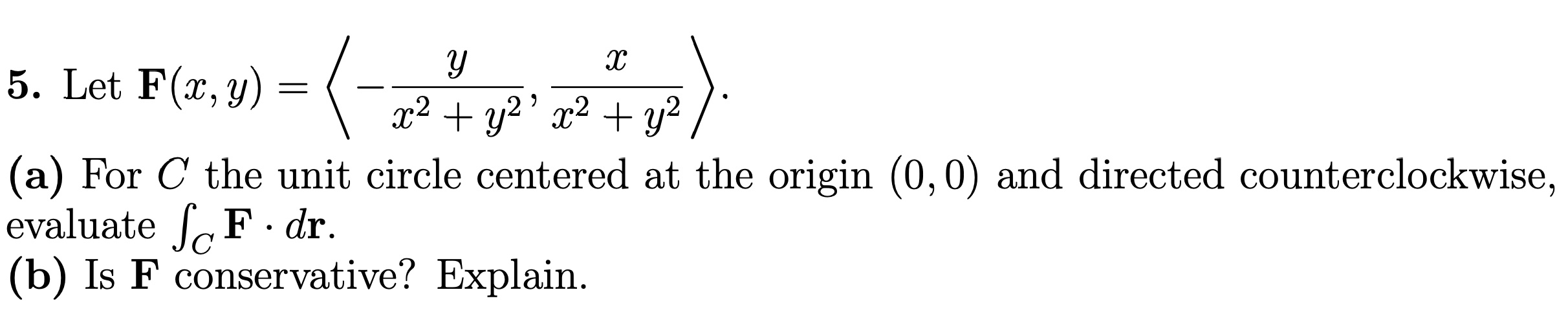 Solved Let F(x,y)=(:-yx2+y2,xx2+y2:)(a) ﻿For C ﻿the unit | Chegg.com