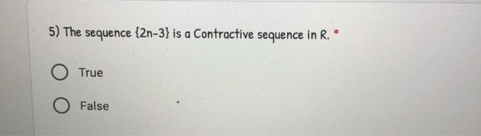 Solved 5) The sequence {2n-3} is a Contractive sequence in | Chegg.com