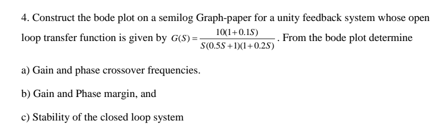 Solved by an EXPERT Construct the bode plot on a semilog Graph-paper ...