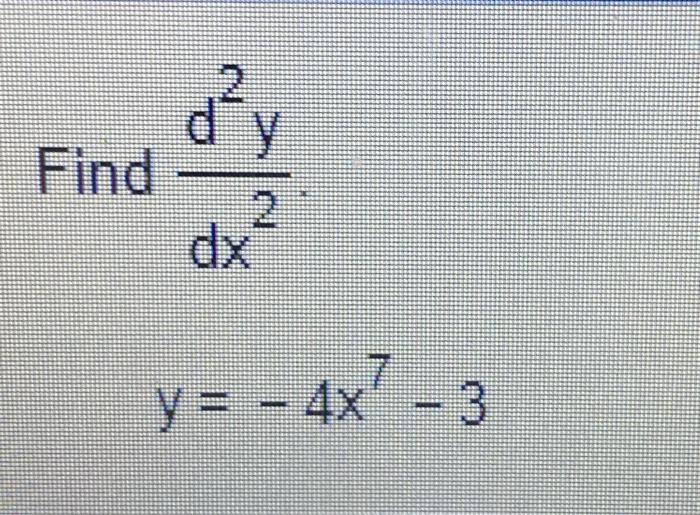 Solved Find Dx2d2y Y −4x7−3