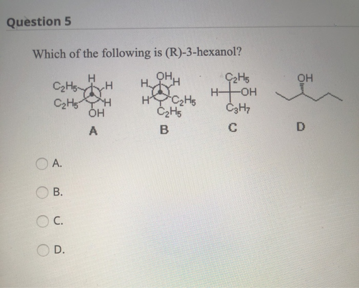 Solved Question 5 Which of the following is (R)-3-hexanol? | Chegg.com