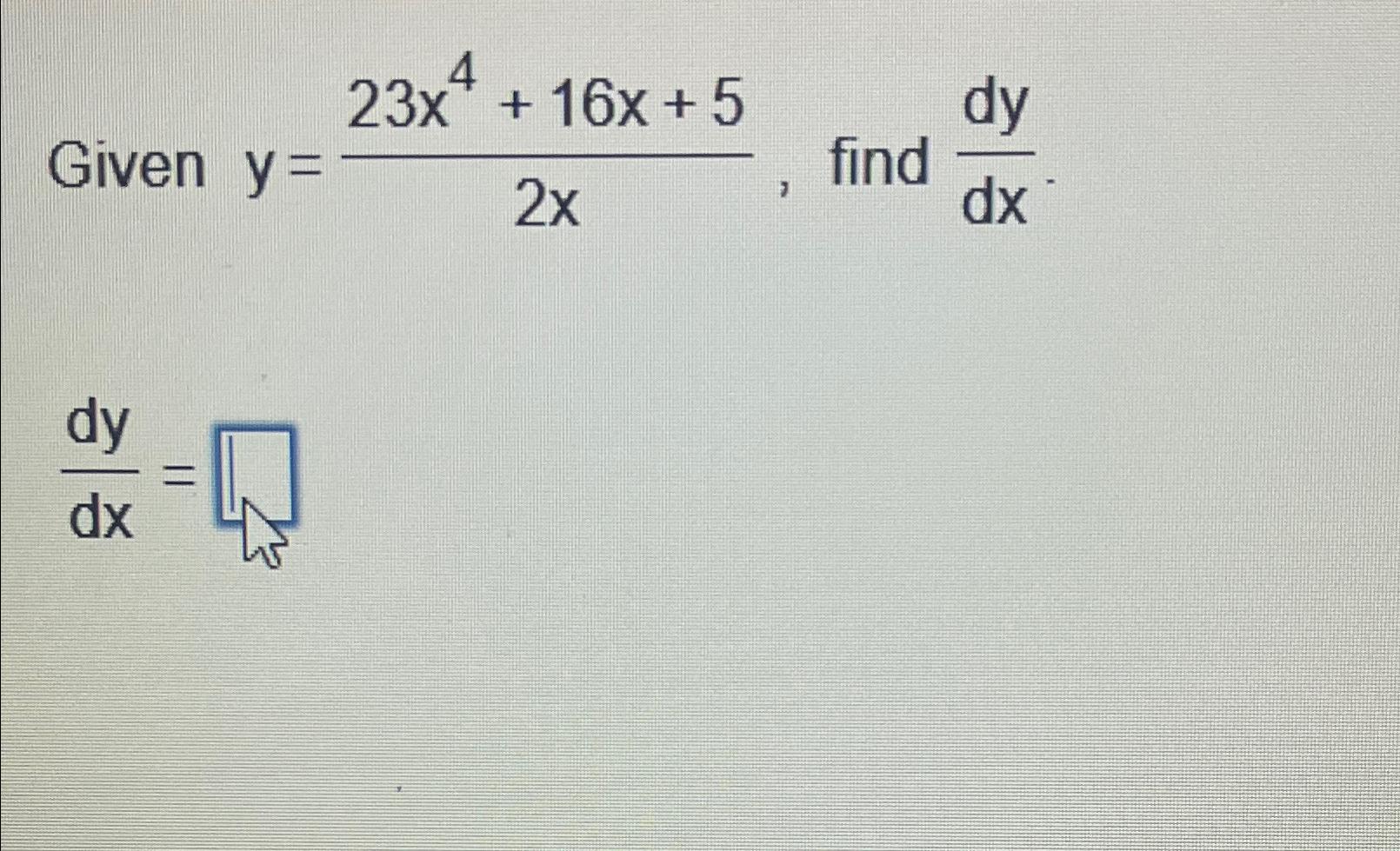 Solved Given y=23x4+16x+52x, ﻿find dydxdydx= | Chegg.com