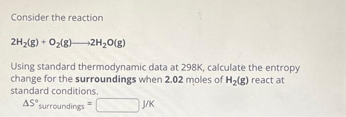 Solved Consider the reaction 2H2( g)+O2( g) 2H2O(g) Using | Chegg.com