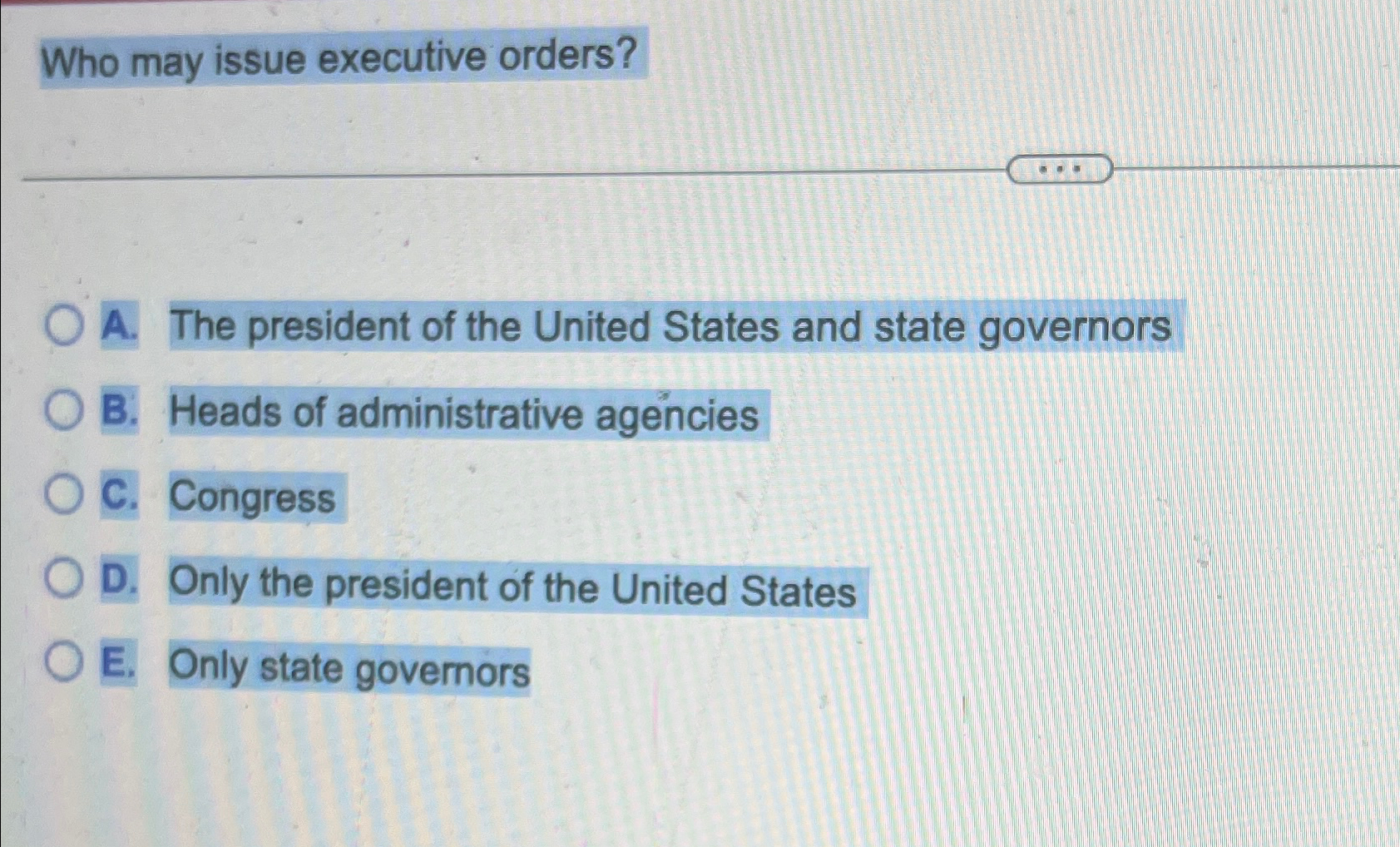 Solved Who may issue executive orders?A. ﻿The president of | Chegg.com