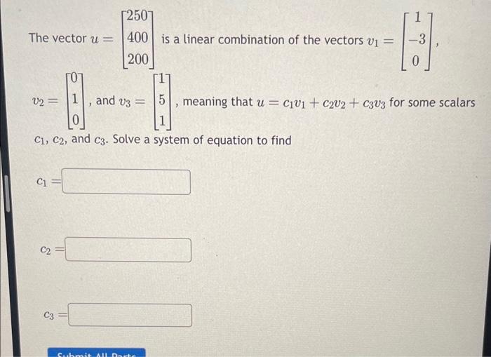 Solved The vector u=⎣⎡250400200⎦⎤ is a linear combination of | Chegg.com