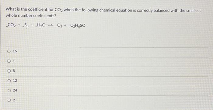 Solved What is the coefficient for CO2 when the following | Chegg.com