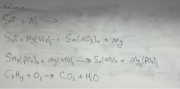 Solved - Balance: Sn∗+N2 Sn¨+Mg(NO3)2→Sn(NO3)4+Mg | Chegg.com