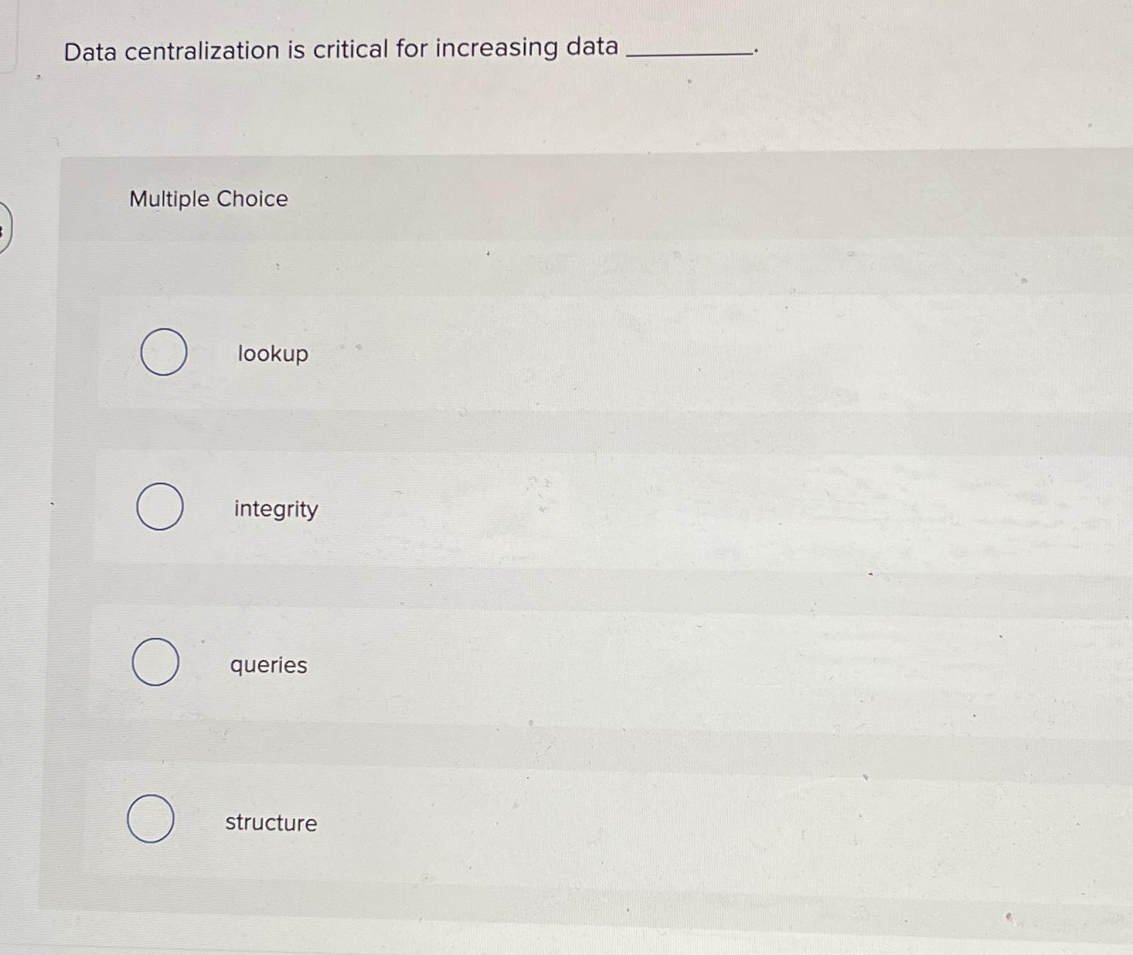 Solved Data centralization is critical for increasing | Chegg.com