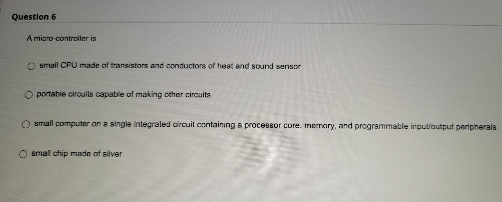 Solved A micro-controller is small CPU made of transistors | Chegg.com