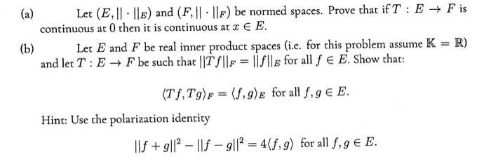 Solved (a) Let (E,∥⋅∥E) and (F,∥⋅∥F) be normed spaces. Prove | Chegg.com