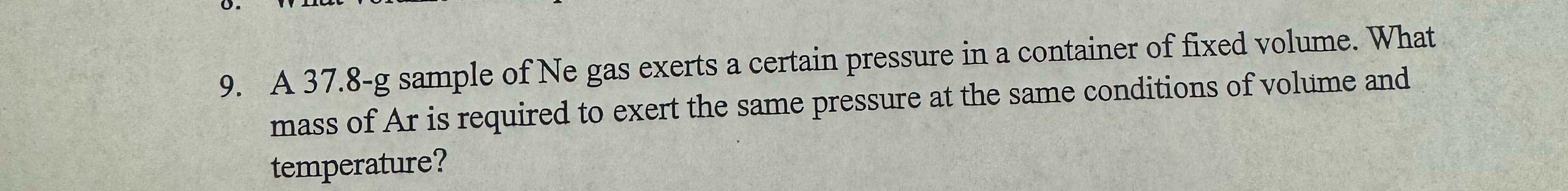 Solved A 37.8-g sample of Ne ﻿gas exerts a certain pressure | Chegg.com