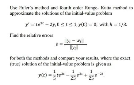 Solved Use Euler's method and fourth order Runge- Kutta | Chegg.com