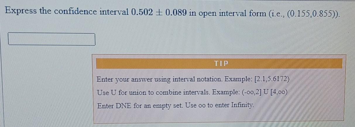 Solved Express the confidence interval 0.502 +0.089 in open | Chegg.com