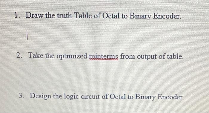 Solved Draw the truth Table of Octal to Binary Encoder. 2. | Chegg.com