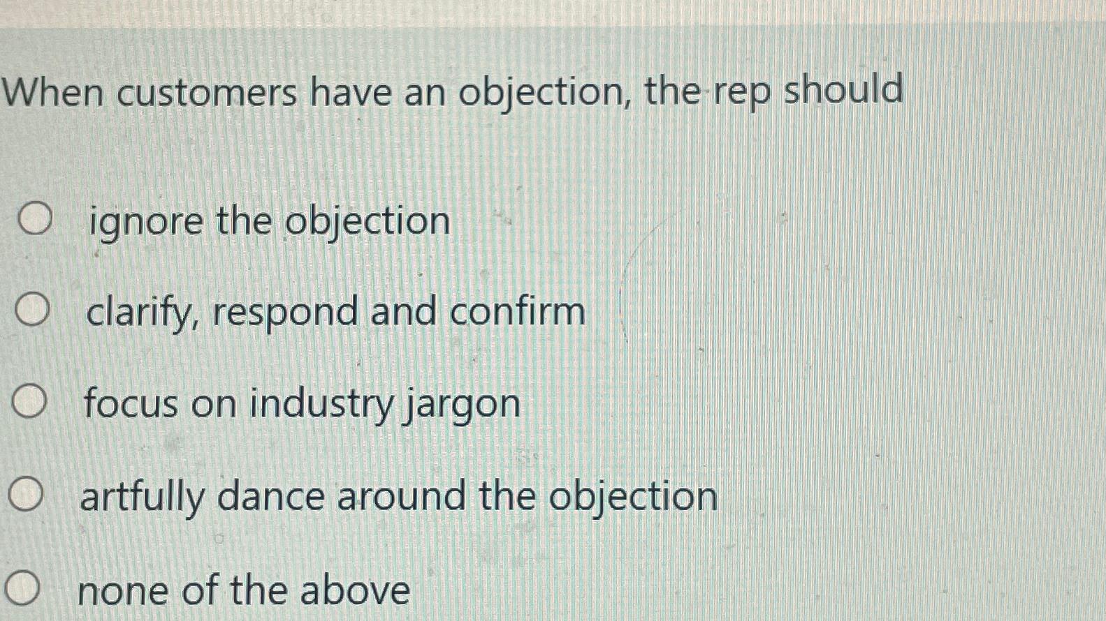 Solved When Customers Have An Objection The Rep