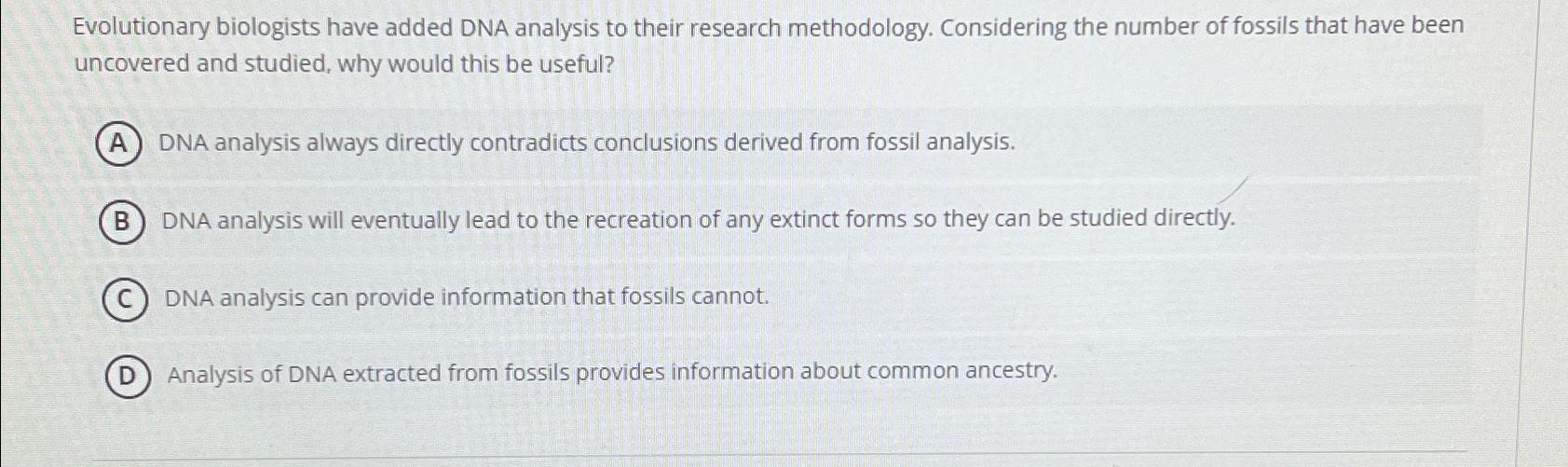 Solved Evolutionary biologists have added DNA analysis to | Chegg.com