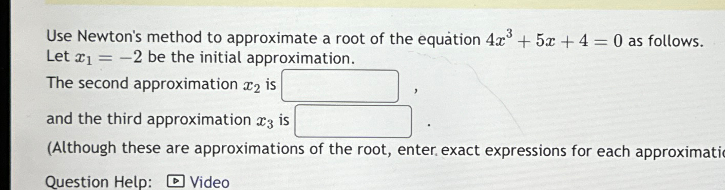 Solved Use Newton's method to approximate a root of the | Chegg.com