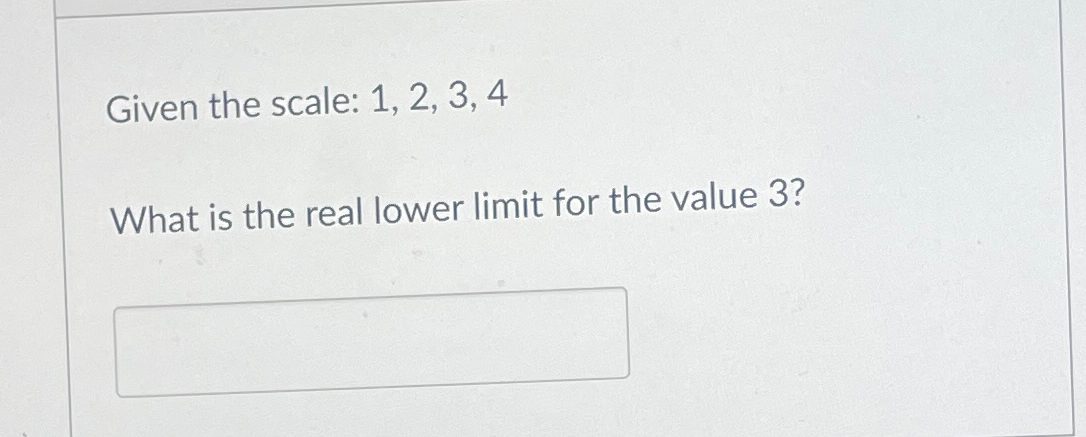 Solved Given the scale: 1,2,3,4What is the real lower limit | Chegg.com