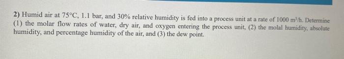 Solved 2) Humid air at 75∘C,1.1 bar, and 30% relative | Chegg.com