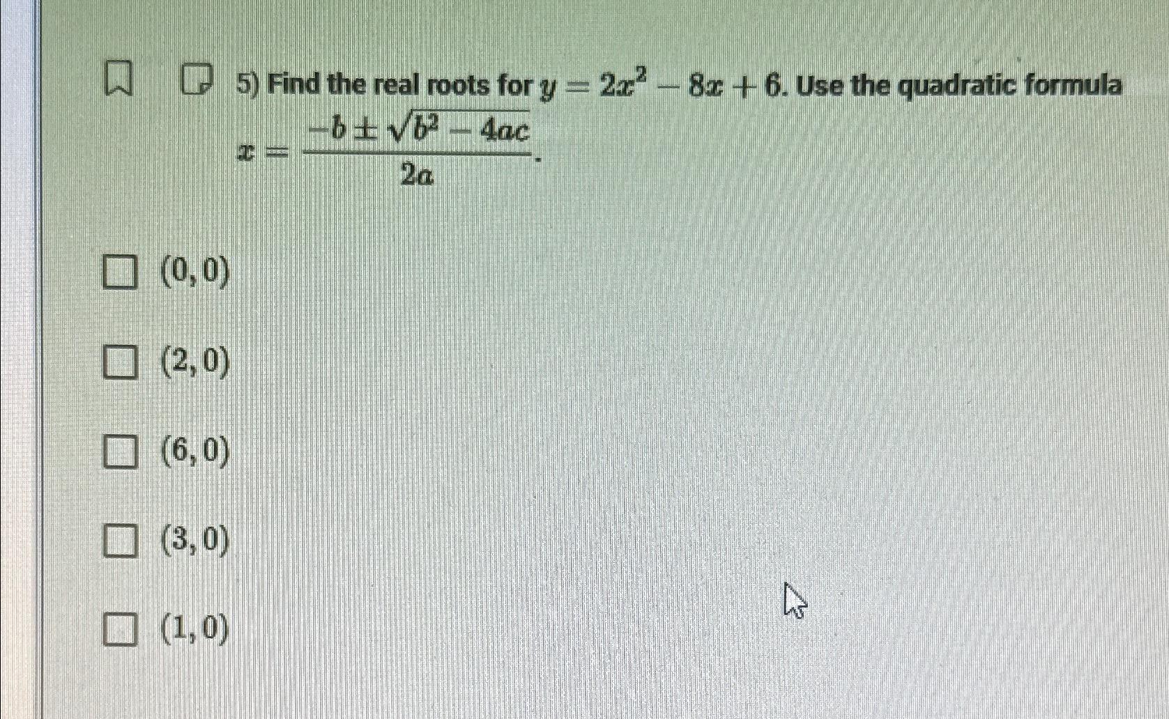Solved Find the real roots for y=2x2-8x+6. ﻿Use the | Chegg.com